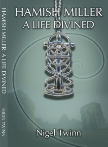 A Life Divined – the Life and Work of Hamish Miller | Nigel Twinn ...